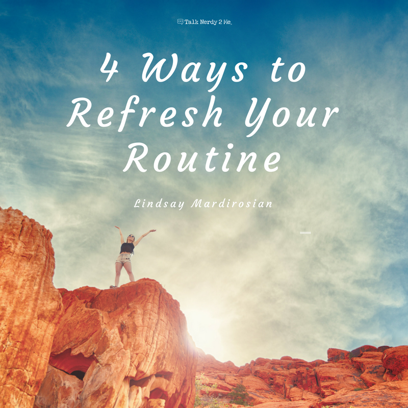 4 Ways to Refresh Your Routine